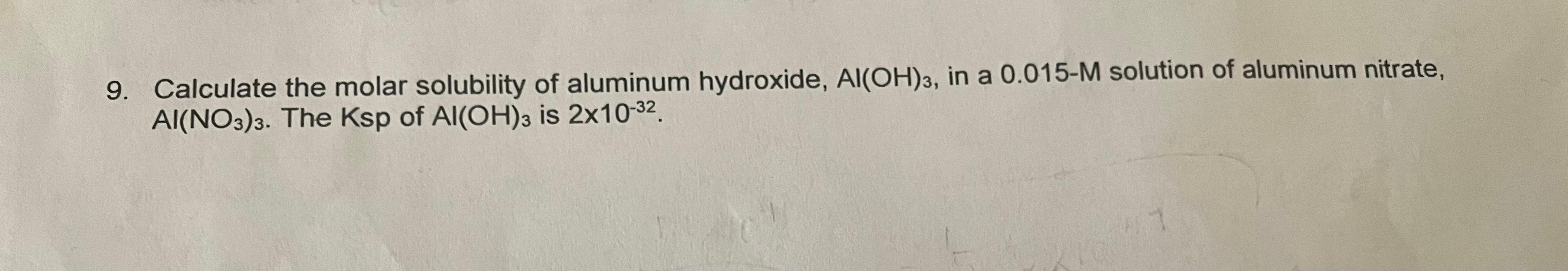 Solved 9. Calculate the molar solubility of aluminum | Chegg.com