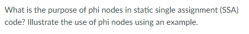 Solved What is the purpose of phi nodes in static single | Chegg.com
