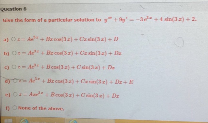 Solved Give the form of a particular solution to y"' + 9y' = | Chegg.com