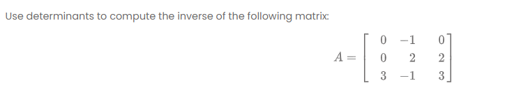 Solved Use determinants to compute the inverse of the | Chegg.com