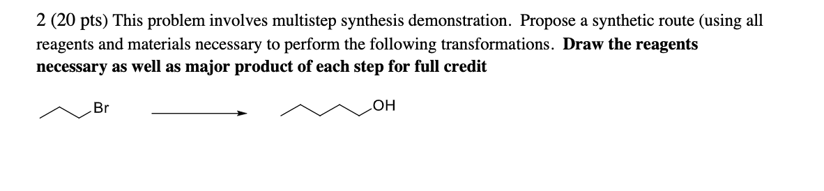 Solved 2 (20 pts) This problem involves multistep synthesis | Chegg.com