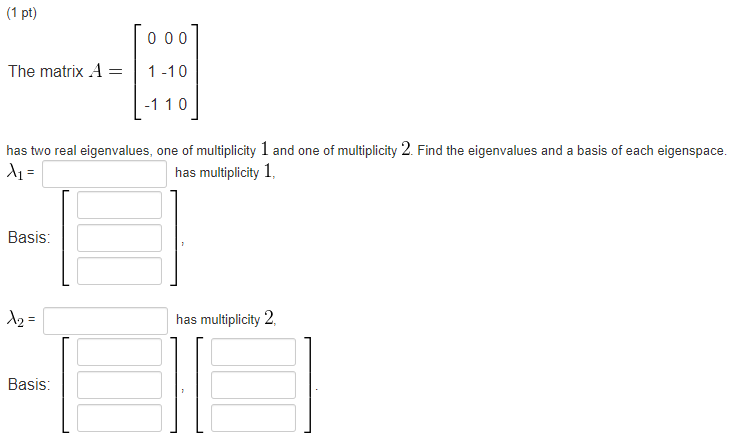Solved (1 pt) 000 The matrix A= 1-10 -110 has two real | Chegg.com