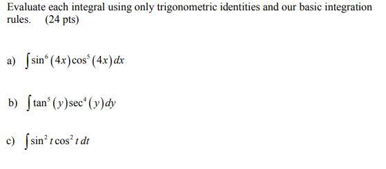 Solved Evaluate each integral using only trigonometric | Chegg.com