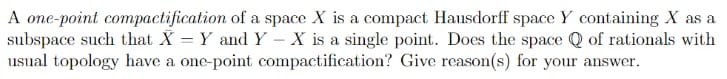 Solved A one-point compactification of a space x ﻿is a | Chegg.com