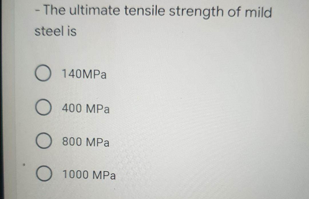 Solved - The ultimate tensile strength of mild steel is O | Chegg.com