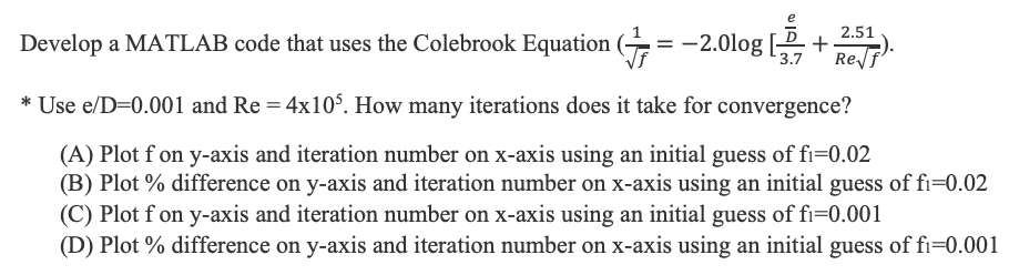 Solved Develop a MATLAB code that uses the Colebrook | Chegg.com