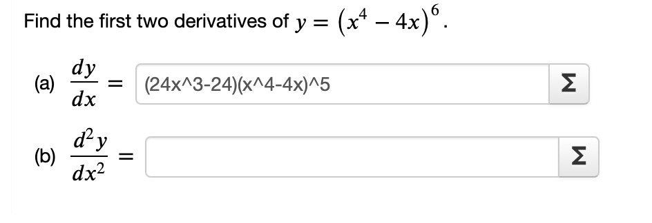 Solved Find the first two derivatives of y = (x4 – 4x). (a) | Chegg.com
