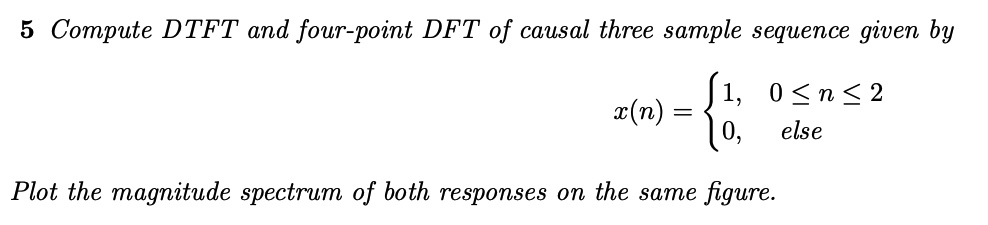 Solved 5 Compute DTFT and four-point DFT of causal three | Chegg.com