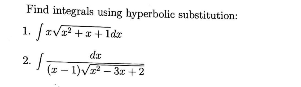 Solved Find integrals using hyperbolic substitution: 1. | Chegg.com