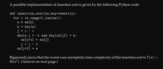 Solved for i in range(1,len(xs)): e = xs[i] k = key(e) j | Chegg.com