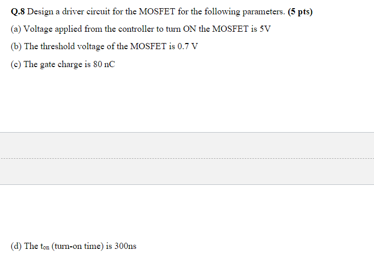 Solved Q.8 Design a driver circuit for the MOSFET for the | Chegg.com
