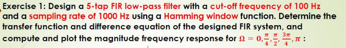 Solved Exercise 1: Design a 5 -tap FIR low-pass filter with | Chegg.com