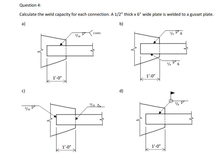Solved Question 4: Calculate the weld capacity for each | Chegg.com