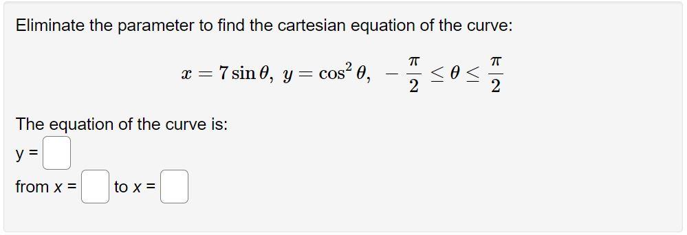 Solved Eliminate the parameter to find the cartesian | Chegg.com