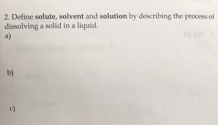 Solved Define solute, solvent and solution by describing the | Chegg.com