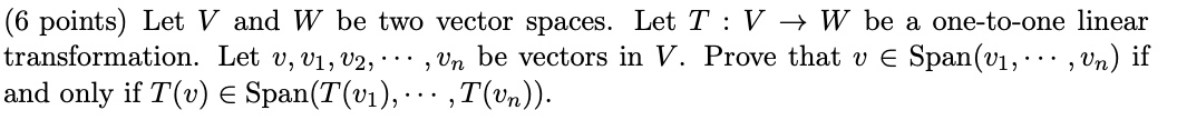 Solved (6 points) Let V and W be two vector spaces. Let T :V | Chegg.com