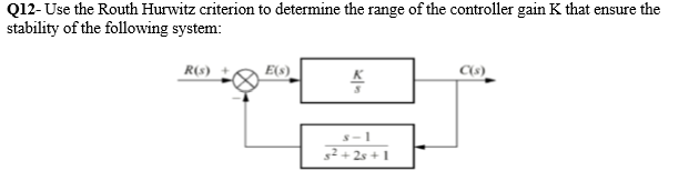 Solved Q12- Use the Routh Hurwitz criterion to determine the | Chegg.com