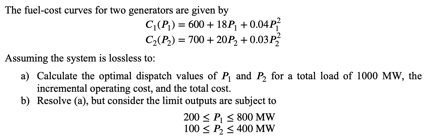 Solved The fuel-cost curves for two generators are given by | Chegg.com