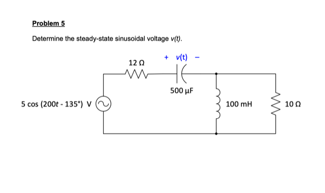 Solved Problem 5 Determine the steady-state sinusoidal | Chegg.com