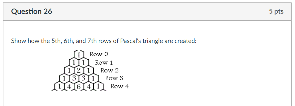 Solved Question 26 5 pts Show how the 5th, 6th, and 7th rows | Chegg.com