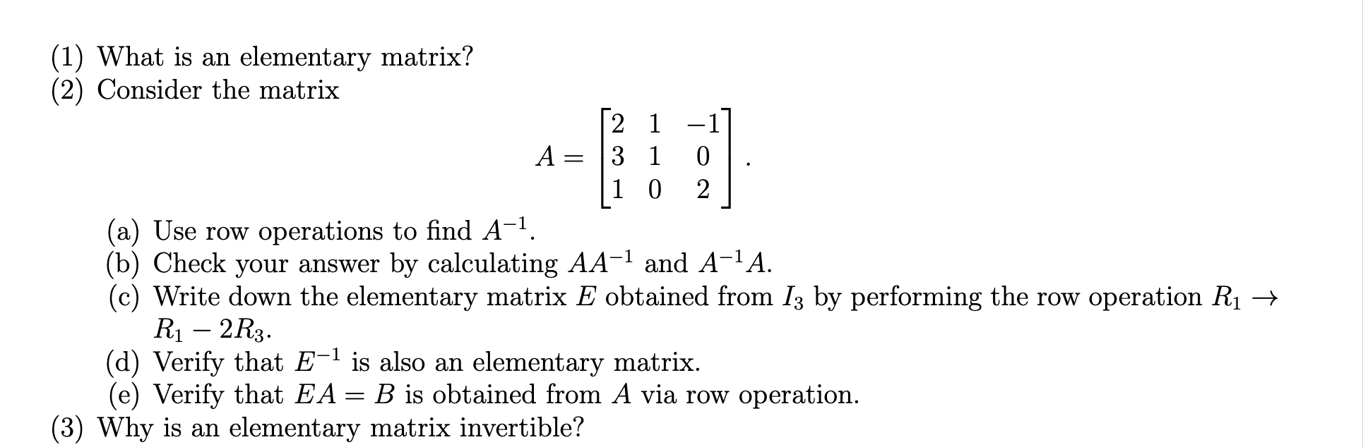 Solved 1 0 (1) What is an elementary matrix? (2) Consider | Chegg.com