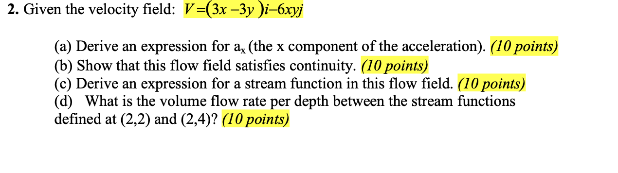 Given the velocity field: V=(3x−3y)i−6xyj (a) Derive | Chegg.com