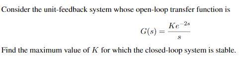 Solved Consider the unit-feedback system whose open-loop | Chegg.com