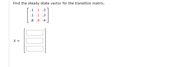 Solved Find the steady-state vector for the transition | Chegg.com