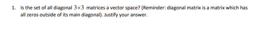 Solved 1. Is the set of all diagonal 3×3 matrices a vector | Chegg.com