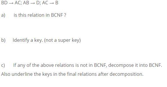 Solved BD AC; ABD; AC - B a) is this relation in BCNF? | Chegg.com