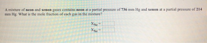 Solved A mixture of neon and xenon gases contains neon at a | Chegg.com