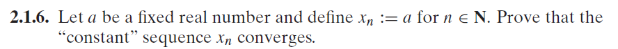 Solved 2.1.6. Let a be a fixed real number and define xn:=a | Chegg.com