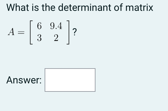 Solved What is the determinant of matrix A=[639.42]? Answer: | Chegg.com