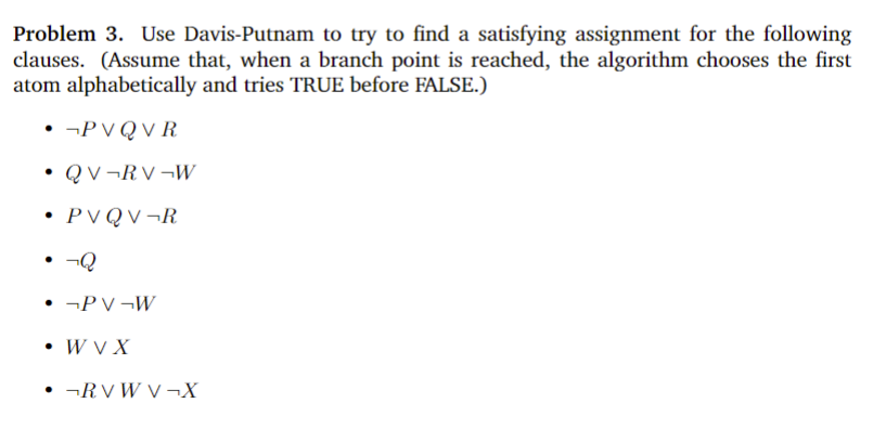 Solved Problem 3. Use Davis-Putnam to try to find a | Chegg.com