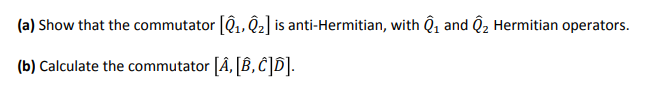 Solved (a) Show that the commutator [Ô1, @2) is | Chegg.com