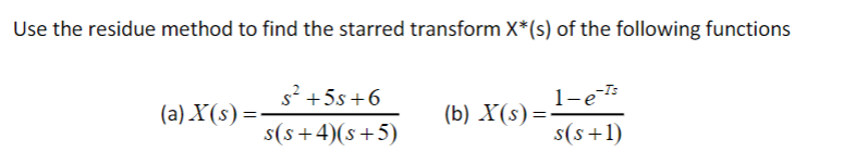 Solved Use the residue method to find the starred transform | Chegg.com