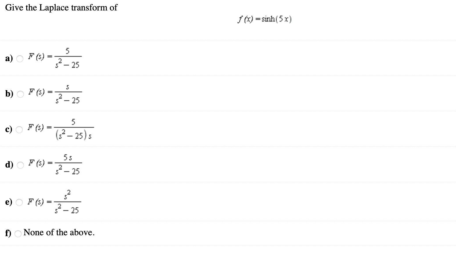Solved Give the Laplace transform of f(x)=sinh(5x) 5 F (5) 2 | Chegg.com