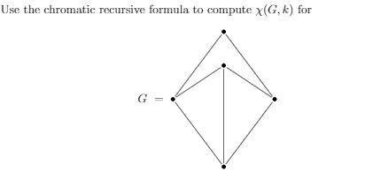 Solved Use the chromatic recursive formula to compute x(G,k) | Chegg.com