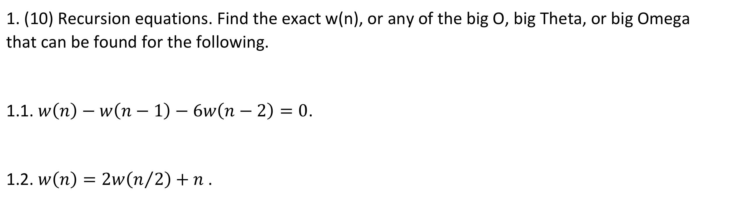 Solved 1. (10) Recursion equations. Find the exact w(n), or | Chegg.com