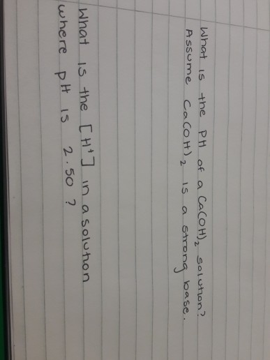 What is the PH of a CaCOH)2 sluhon? Assume caCoH)2 i5 | Chegg.com