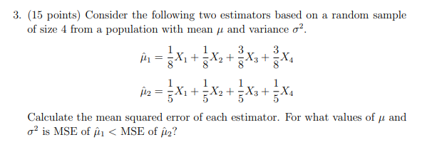 Solved 3. (15 points) Consider the following two estimators | Chegg.com