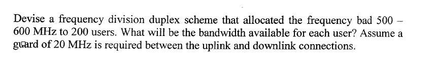 Solved Devise a frequency division duplex scheme that | Chegg.com
