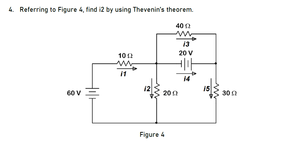 Solved 4. Referring to Figure 4, find i2 by using Thevenin's | Chegg.com