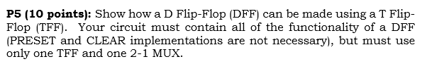 Solved P5 (10 points): Show how a D Flip-Flop (DFF) can be | Chegg.com
