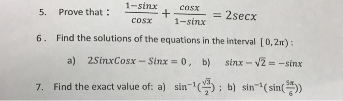Solved 1-sinx CoSX2secx 5. Prove that = 2secx cosx 1-sinax 6 | Chegg.com