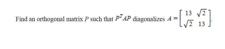 Solved Find an orthogonal matrix P such that PPAP | Chegg.com