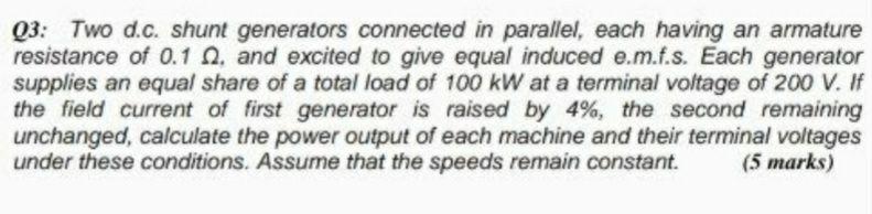 Solved Q3: Two d.c. shunt generators connected in parallel, | Chegg.com