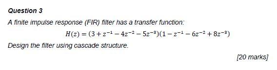 Solved Question 3 A finite impulse response (FIR) filter has | Chegg.com