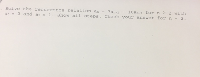 Solved solve the recurrence relation an = 7an-1-10a-2 for n | Chegg.com