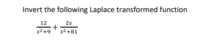 Solved Invert the following Laplace transformed function | Chegg.com